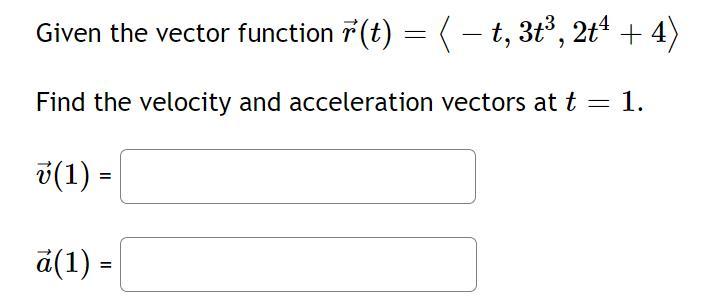 Solved Given The Vector Function R T −t 3t3 2t4 4 Find