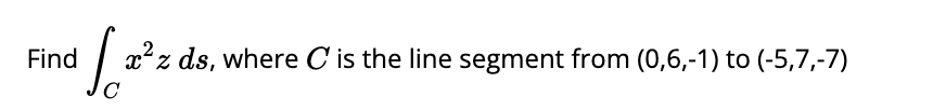 Solved Find ∫Cx2zds, where C is the line segment from | Chegg.com