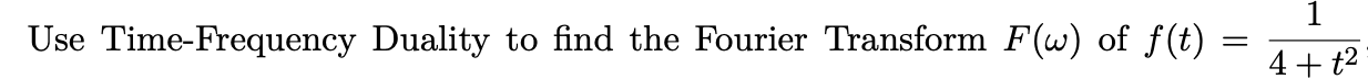 Solved Use Time-Frequency Duality to find the Fourier | Chegg.com