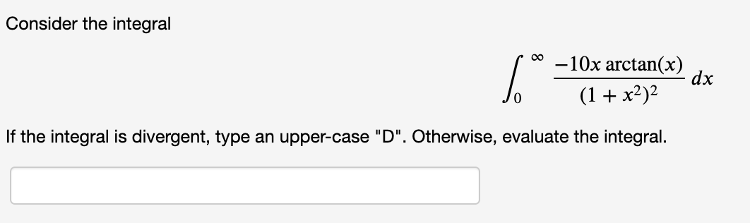 Solved Consider the integral 00 so -10x arctan(x) dx (1 + | Chegg.com