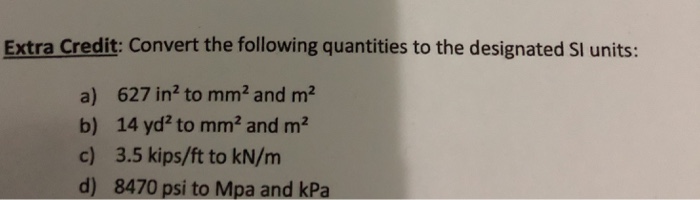 Solved Extra Credit: Convert the following quantities to the | Chegg.com