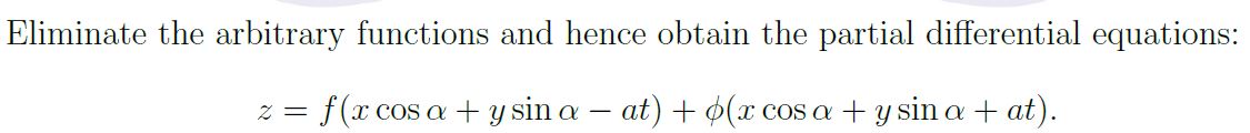Solved Eliminate the arbitrary functions and hence obtain | Chegg.com