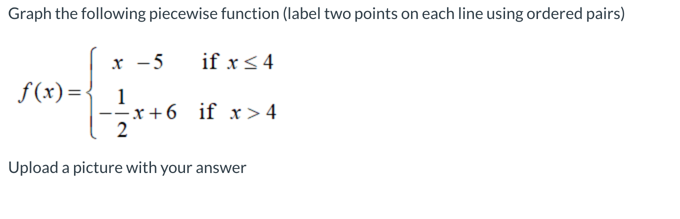 Solved Graph the following piecewise function (label two | Chegg.com