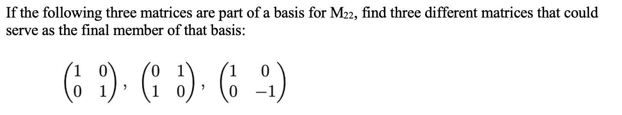 Solved If the following three matrices are part of a basis | Chegg.com