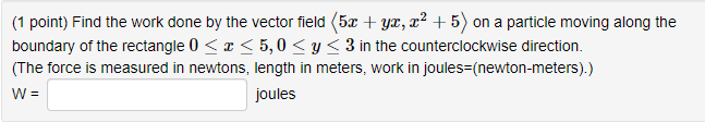 Solved (1 point) Find the work done by the vector field | Chegg.com