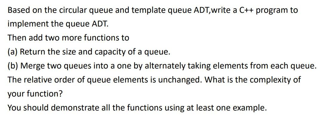 Solved C++template class Queue { // A finite ordered list | Chegg.com