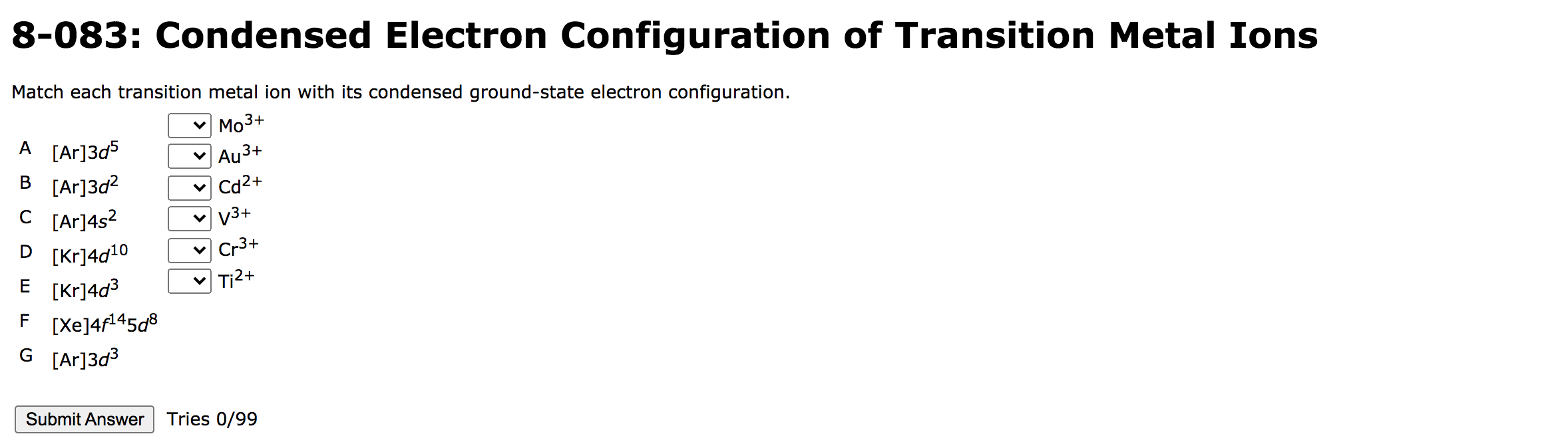 Solved 8-083: Condensed Electron Configuration of Transition | Chegg.com Solved 8-083: Condensed Electron Configuration of Transition | Chegg.com