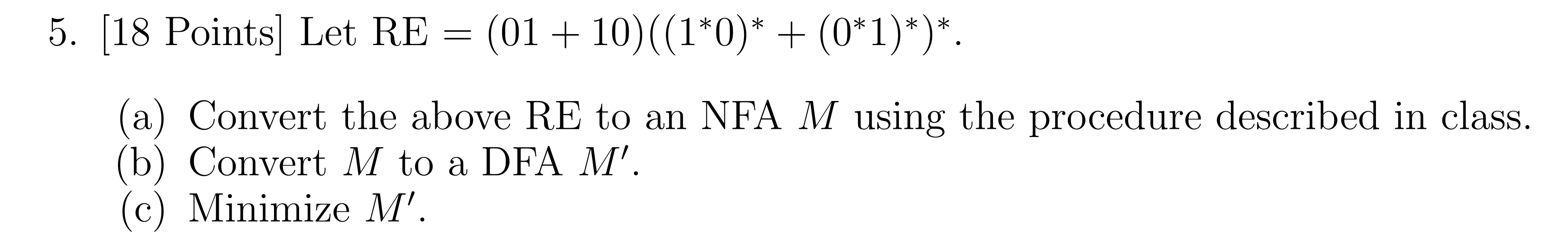 Solved 5. [18 Points] Let RE=(01+10)((1∗0)∗+(0∗1)∗)∗. (a) | Chegg.com