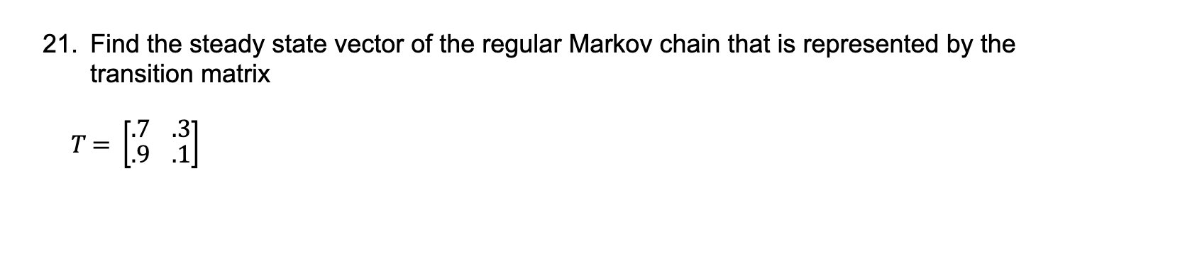 Solved 1. Find the steady state vector of the regular Markov | Chegg.com