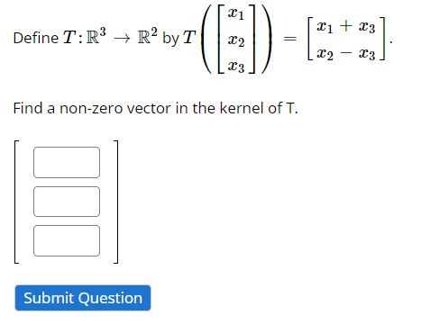 Solved 21 x1 + 33 Define T:R3 + R2 by T CE 22 22 23 23 Find | Chegg.com