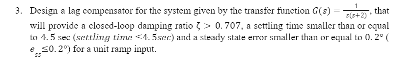 Solved Design a lag compensator for the system given by the | Chegg.com