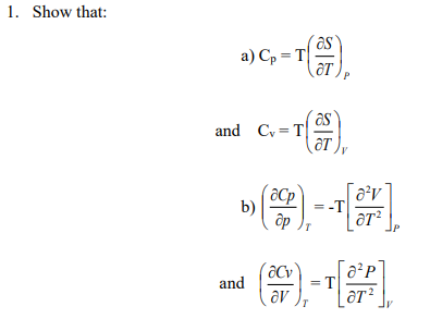 Solved 1. Show that: a) CP=T(∂T∂S)P and Cv=T(∂T∂S)V b) | Chegg.com