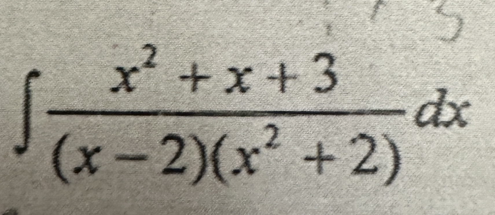 Solved Use Partial Fraction method ∫﻿﻿x2+x+3(x-2)(x2+2)dx | Chegg.com