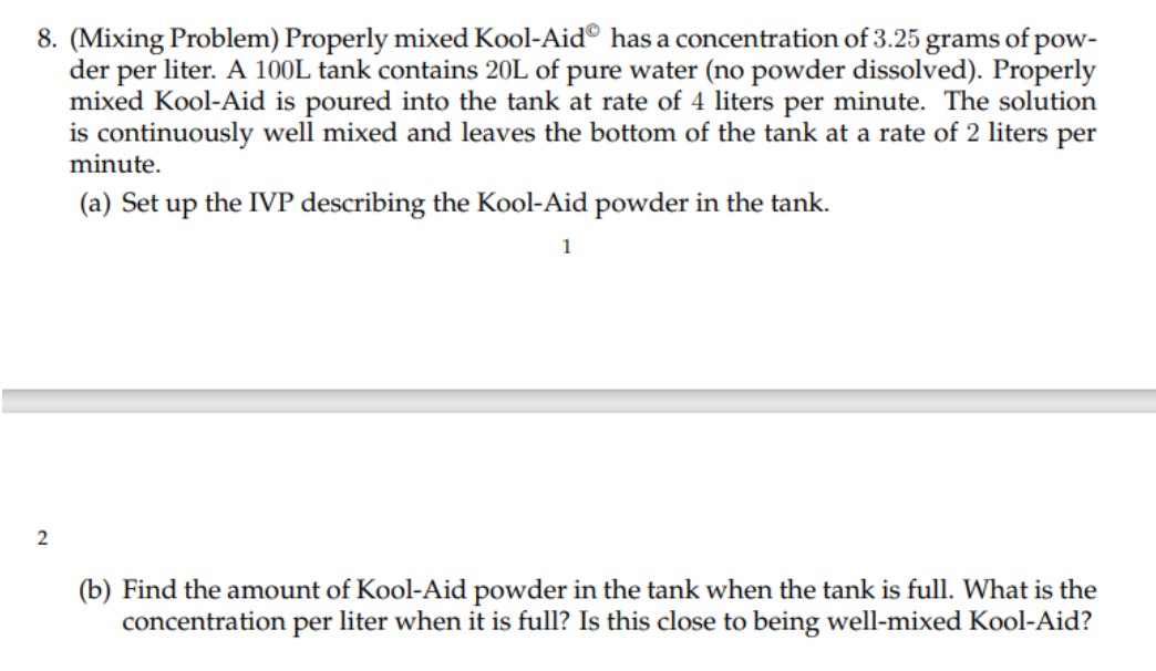 Solved 8. (Mixing Problem) Properly mixed Kool-Aid ⊙ has a | Chegg.com