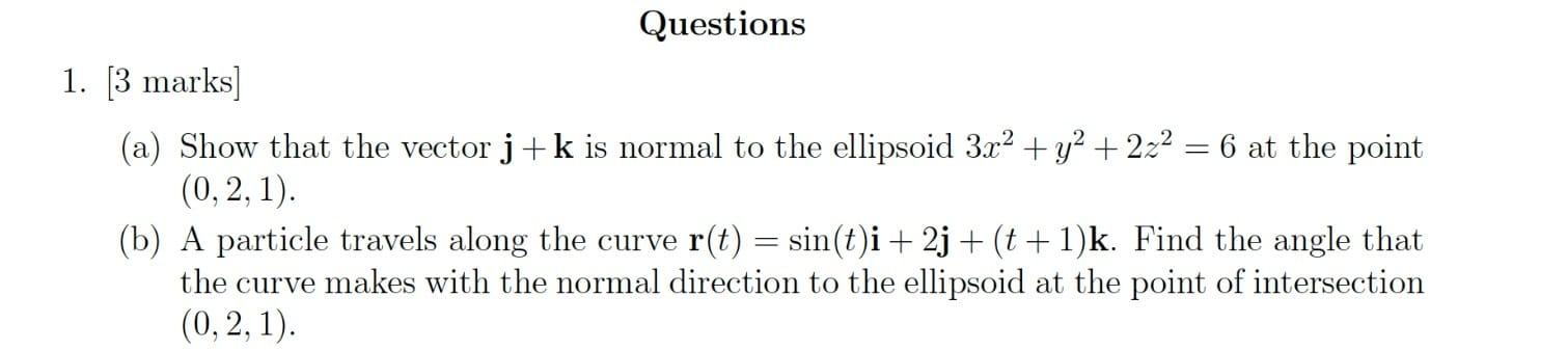 Solved 1. [3 marks ] (a) Show that the vector j+k is normal | Chegg.com