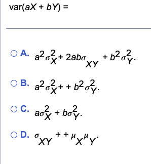 Solved var(aX+bY)= A. a2σX2+2abσXY+b2σY2. B. a2σX2++b2σY2. | Chegg.com