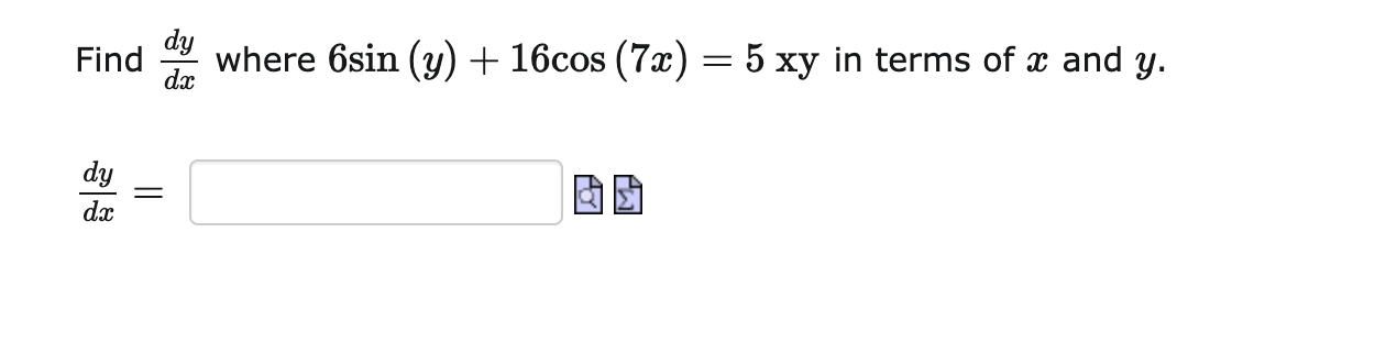 Solved Find dxdy where 6sin(y)+16cos(7x)=5xy in terms of x | Chegg.com