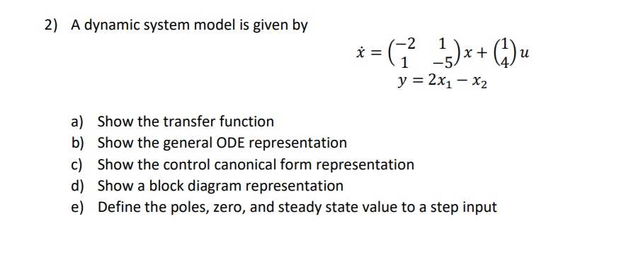 Solved 2) A dynamic system model is given by -2 + G) u х -5. | Chegg.com