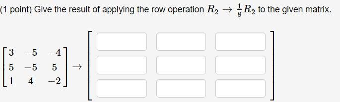 Solved (1 point) Give the result of applying the row | Chegg.com
