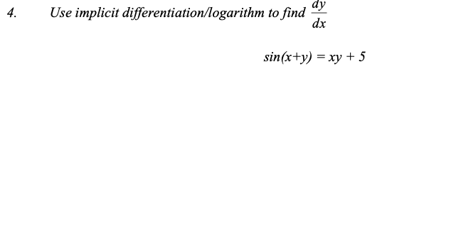 Solved 4. Use implicit differentiation/logarithm to find dy | Chegg.com