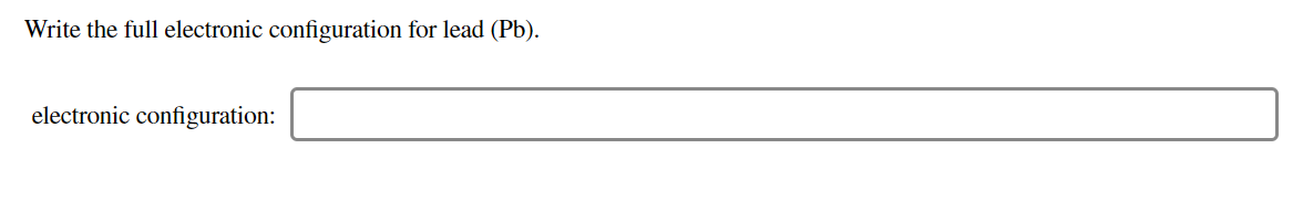 Solved Write the full electronic configuration for lead | Chegg.com