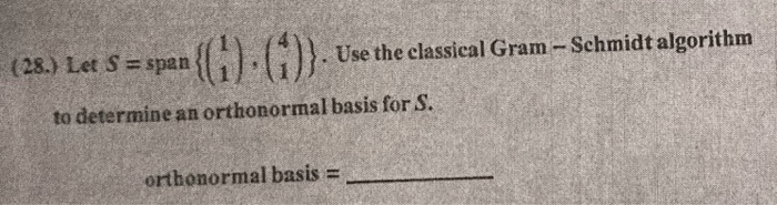 Solved ( 28,) Let S = span 1 . Use the classical Gram | Chegg.com