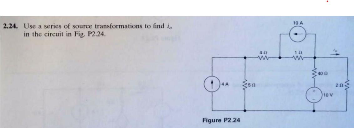Solved . 10 A 2.24. Use a series of source transformations | Chegg.com