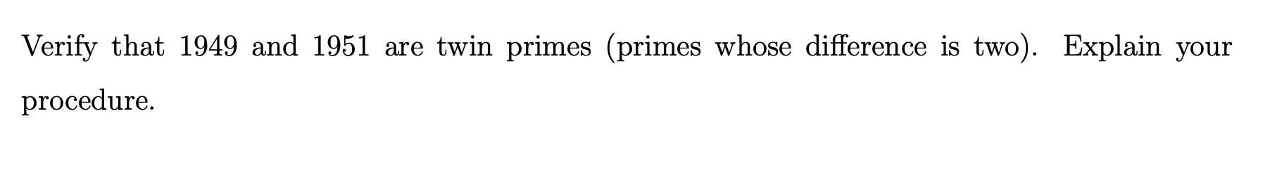 Solved Verify that 1949 ﻿and 1951 ﻿are twin primes (primes | Chegg.com