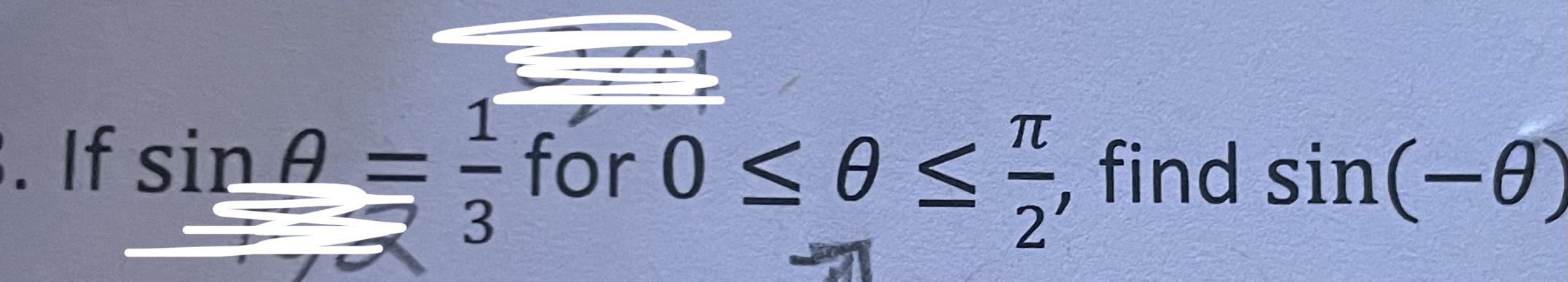 Solved If sinA=31 for 0≤θ≤2π, find sin(−θ) | Chegg.com