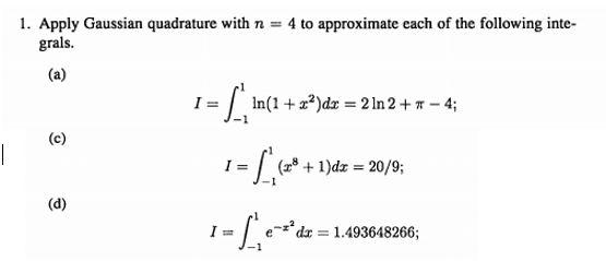 Solved 1. Apply Gaussian quadrature with n = 4 to | Chegg.com