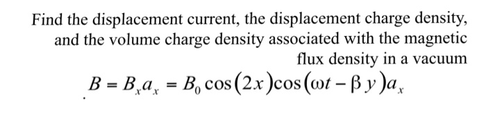 Solved Find the displacement current, the displacement | Chegg.com