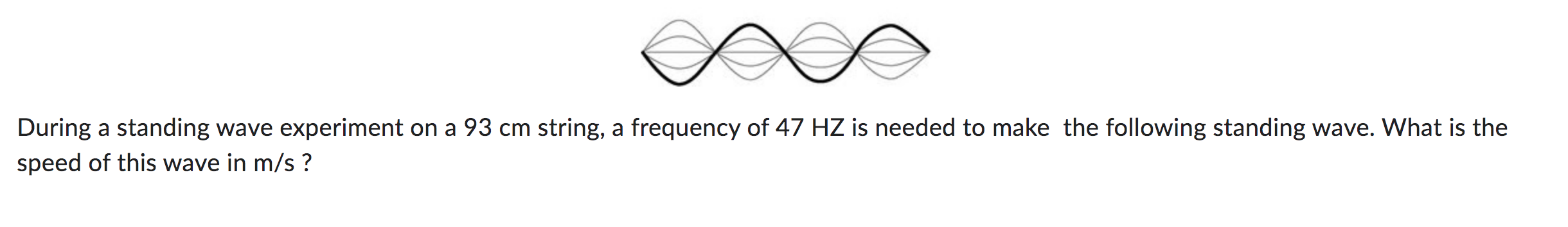 Solved Juring a standing wave experiment on a 93 cm string, | Chegg.com