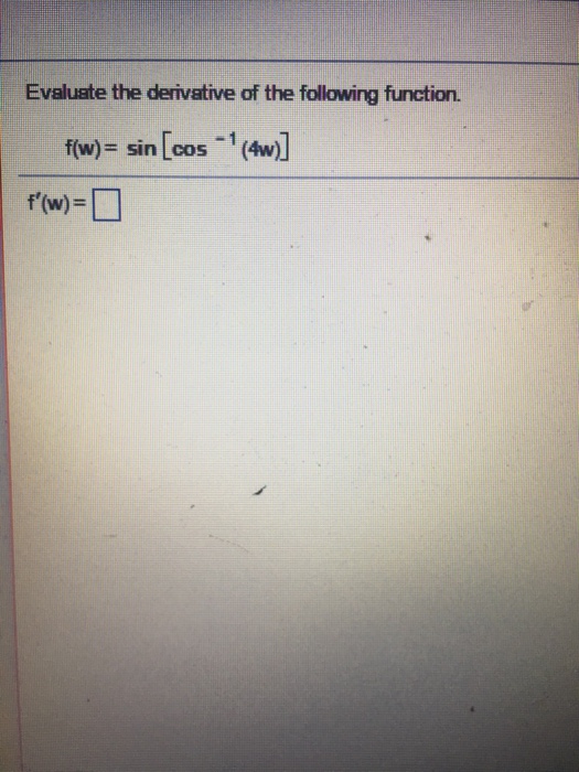 Solved Evaluate the derivative of the following function | Chegg.com