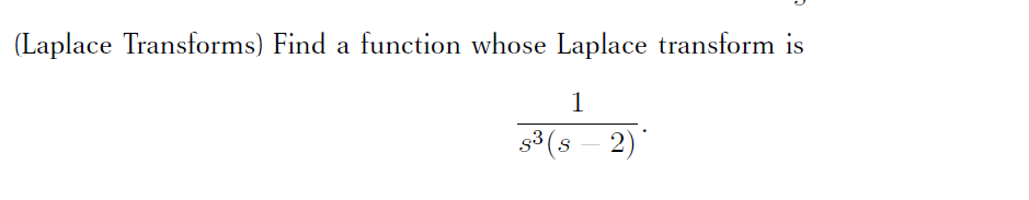 Solved (Laplace Transforms) Find a function whose Laplace | Chegg.com