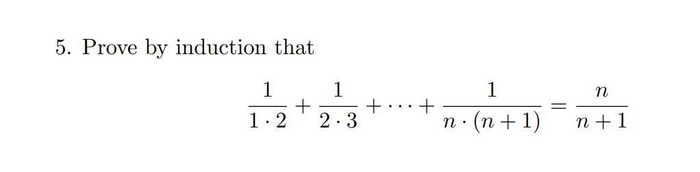 Solved 5. Prove by induction that 1 n 1 + + 2.3 1 ·(n+1) 1.2 | Chegg.com
