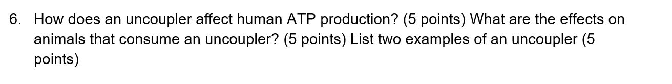 Solved 6. How does an uncoupler affect human ATP production? | Chegg.com