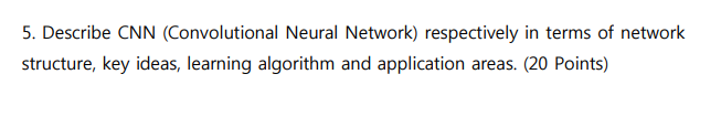 Solved 5. Describe CNN (Convolutional Neural Network) | Chegg.com