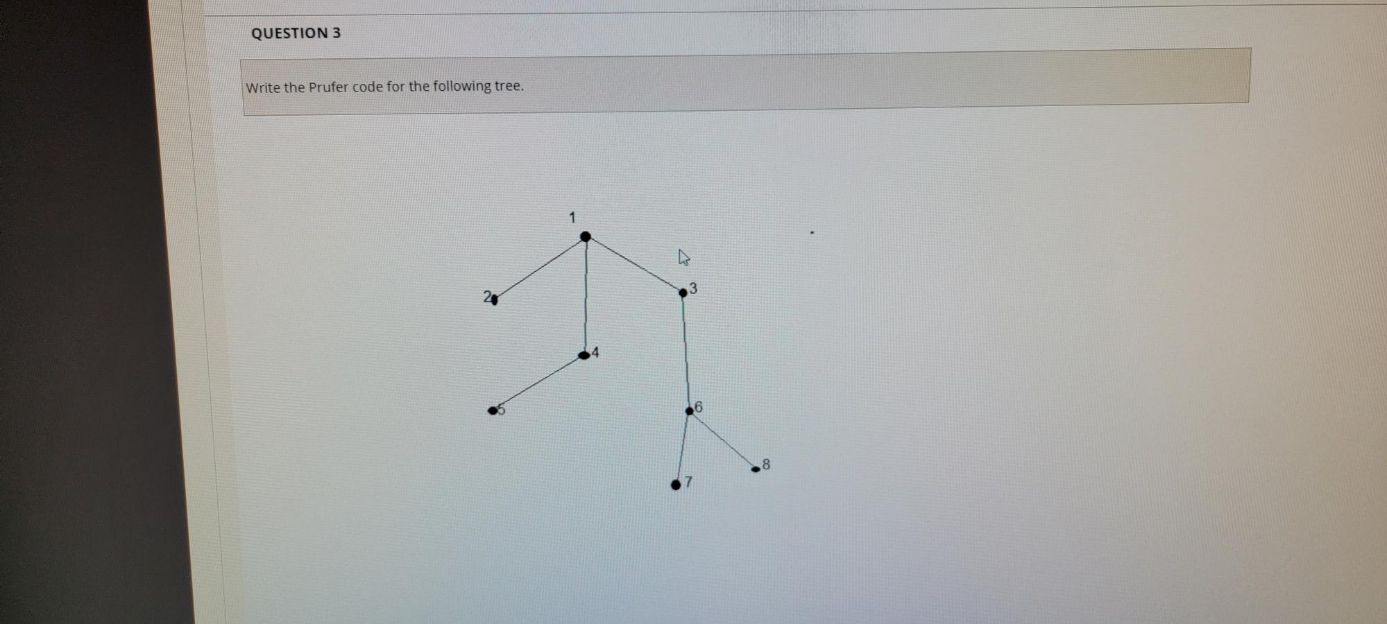 Solved Question 3 Write The Prufer Code For The Following