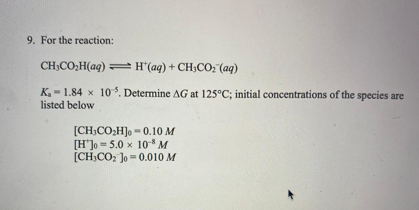 Solved 9. For the reaction: CH3CO2H(aq) = H(aq) + CH3CO2 | Chegg.com