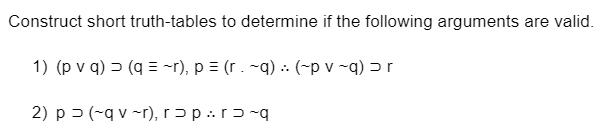 Solved Construct short truth-tables to determine if the | Chegg.com