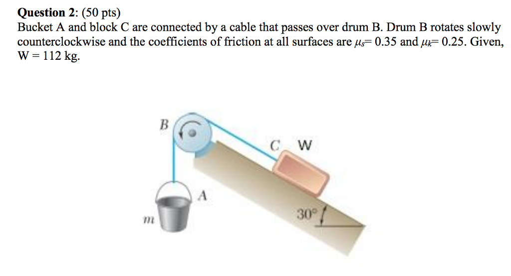 Question 2: (50 pts) Bucket A and block C are | Chegg.com