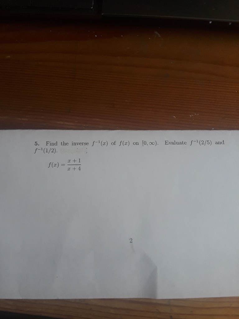 Solved 5. Find the inverse f-'(x) of f(x) on (0,0). Evaluate | Chegg.com