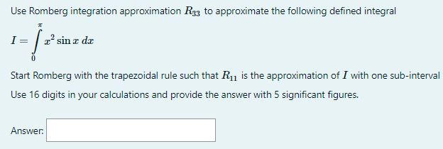 Solved Use Romberg integration approximation R33 to | Chegg.com