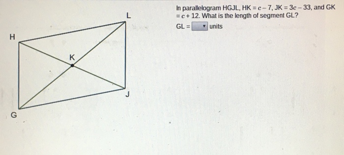 Solved In parallelogram HGJL, HK = c - 7, JK = 3c - 33, | Chegg.com
