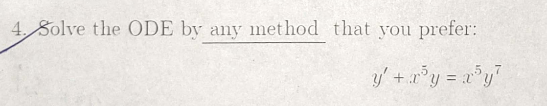 Solved 4. Solve the ODE by any method that you prefer: | Chegg.com