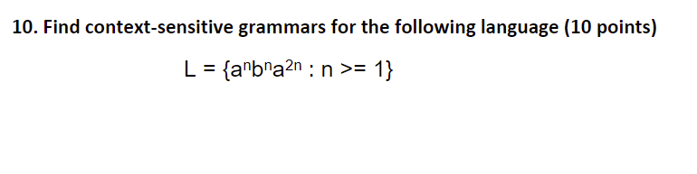 Solved 10. Find context-sensitive grammars for the following | Chegg.com