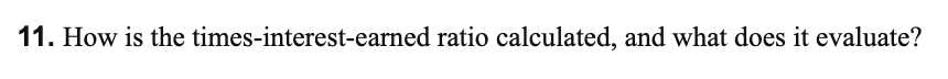 Solved 11. How is the times-interest-earned ratio | Chegg.com