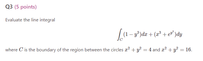 Solved Evaluate the line integral ∫C(1−y3)dx+(x3+ey2)dy | Chegg.com