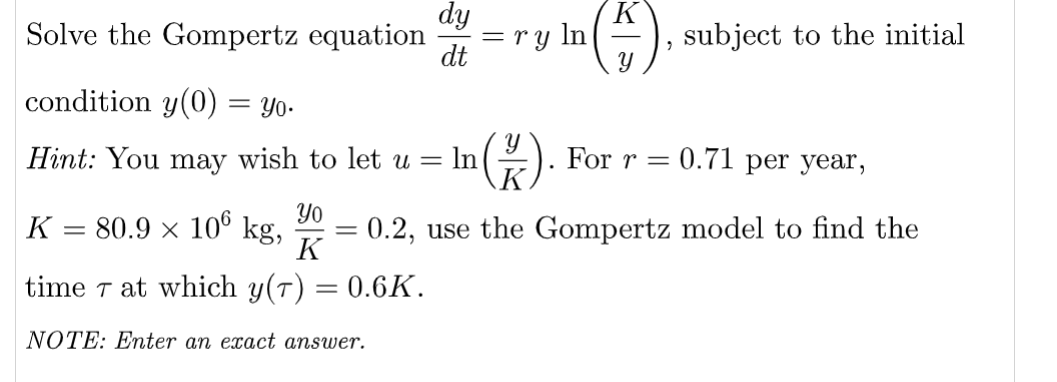 Solved Solve the Gompertz equation dtdy=ryln(yK), subject to | Chegg.com