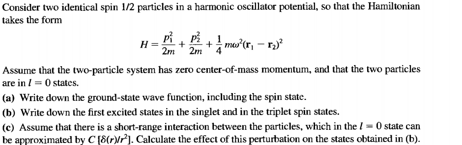 Solved Consider two identical spin 1/2 particles in a | Chegg.com